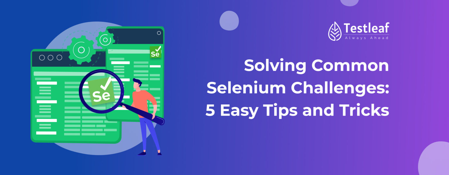 5 Easy Tips and Tricks to Resolve Common Selenium Challenges
