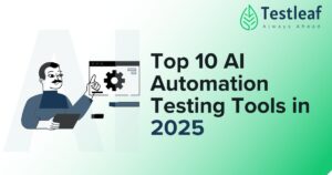 Top 10 AI Automation Testing Tools in 2025 - Testleaf