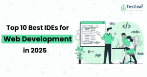 Top 10 Best IDEs for Web Development in 2025 | TestLeaf