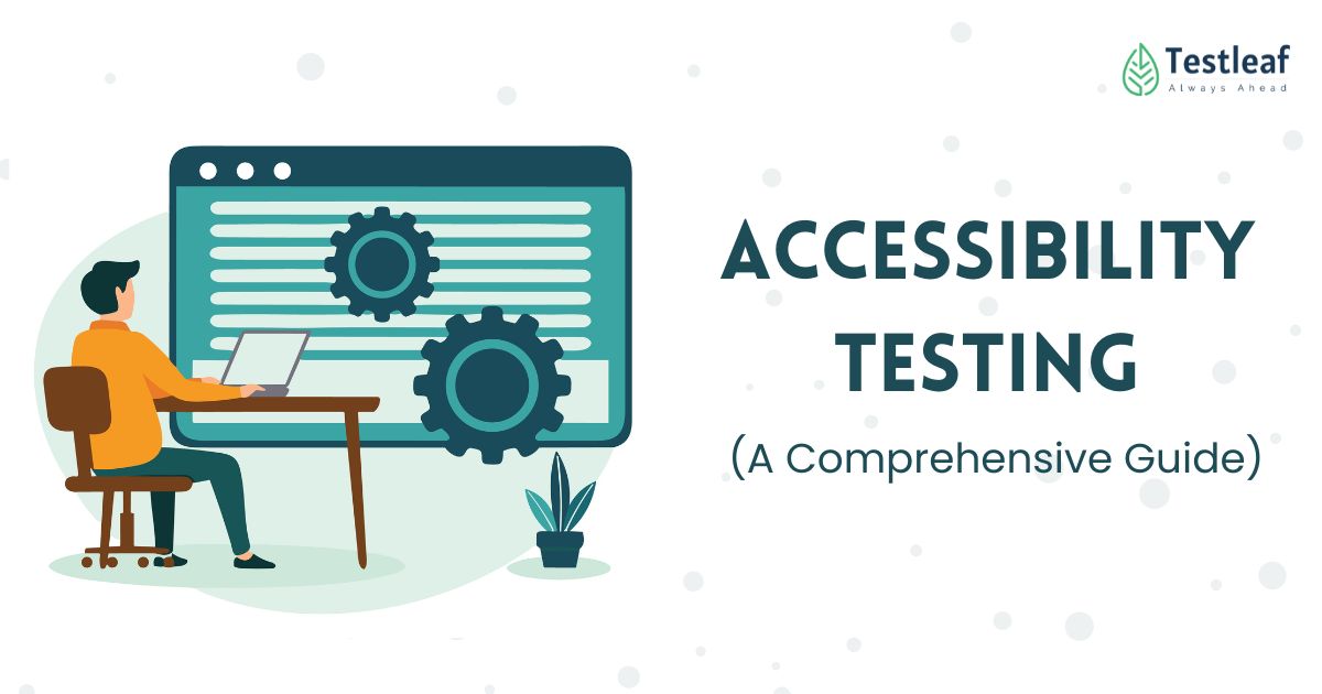 What is Accessibility Testing? A Guide | TestLeaf