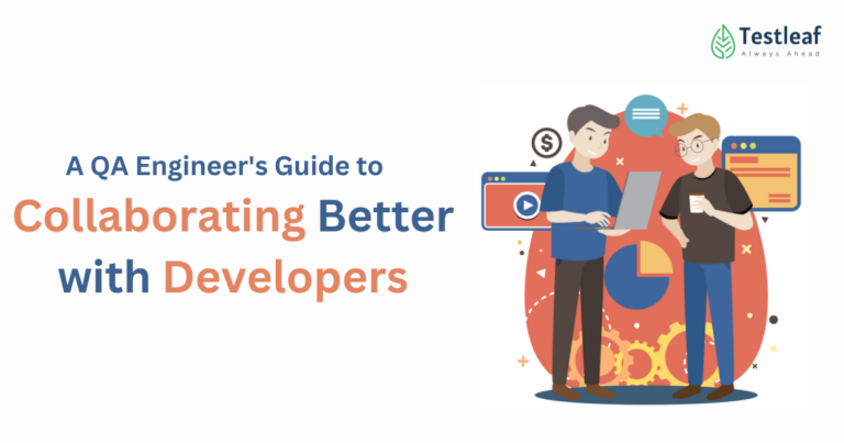 A QA Engineer's Guide to Collaborating with Developers