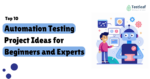 Top 10 Automation Testing Project Ideas – TestLeaf