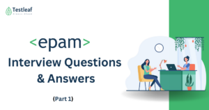 EPAM Interview Questions with Answers - TestLeaf Guide