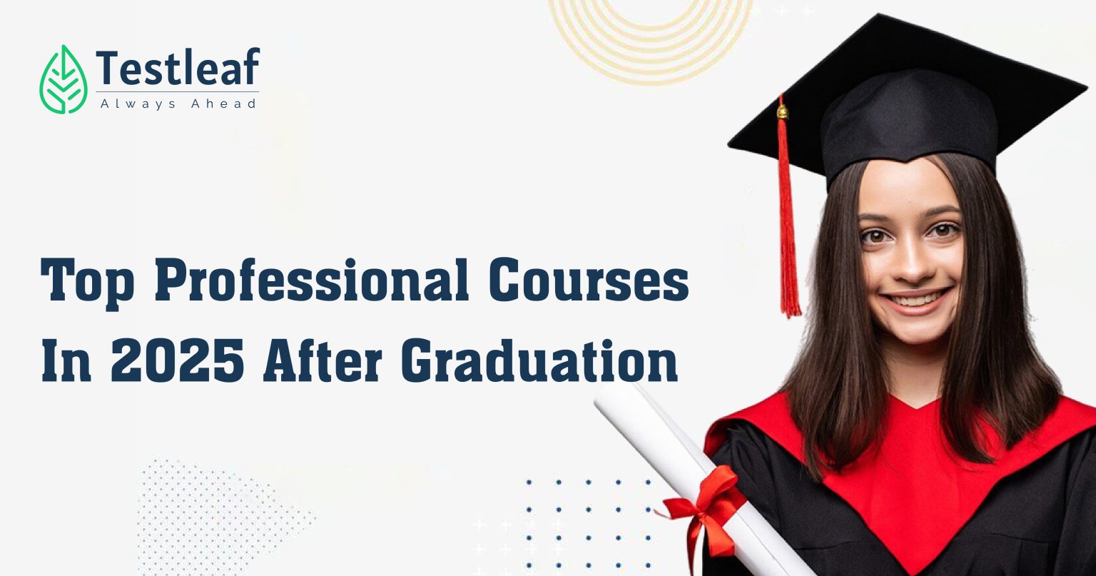 Top Professional Courses in 2025 After Graduation | TestLeaf